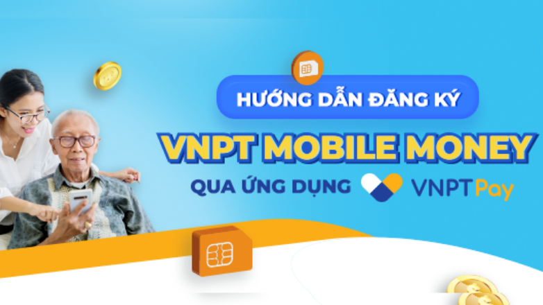 Hướng dẫn đăng ký VNPT Mobile Money qua ứng dụng VNPT Pay
