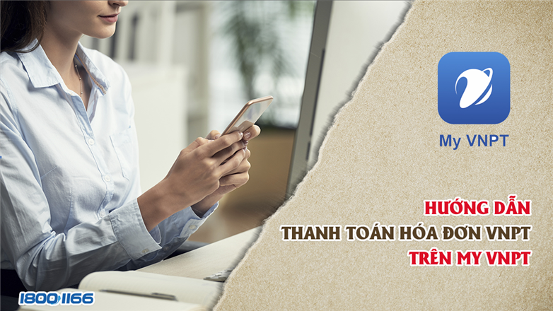Hướng dẫn thanh toán hóa đơn VNPT trên My VNPT